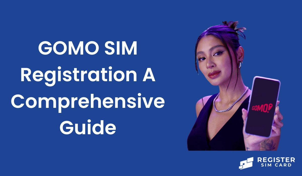 GOMO SIM Registration in 2025 | Your Trusted Guide
